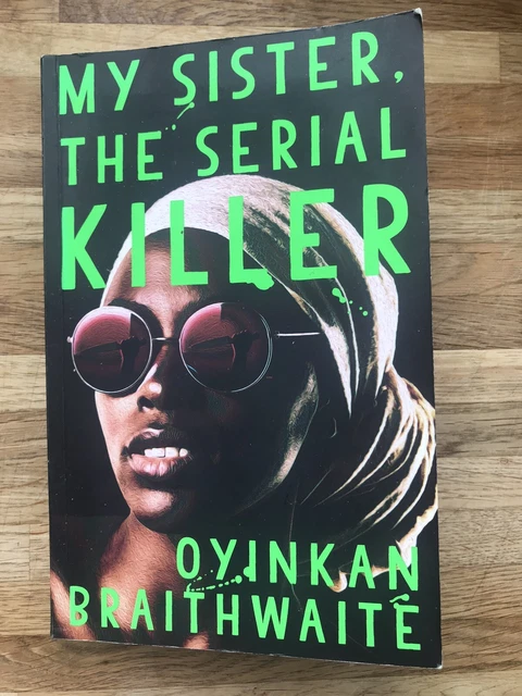 MY SISTER, THE Serial Killer by Oyinkan Braithwaite. Uncorrected Proof ...
