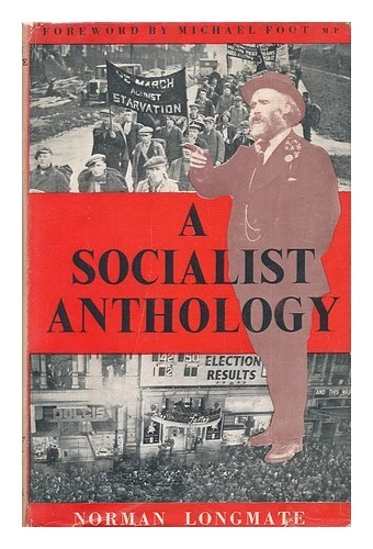 LONGMATE, NORMAN (COMP. ) A Socialist Anthology and the Men Who Made It ...