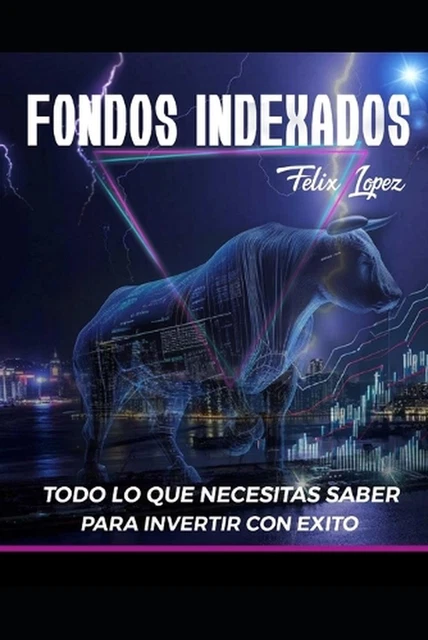 FONDOS INDEXADOS: TODO lo que necesitas saber para invertir con ?xito by F?lix L EUR 29,34 ...