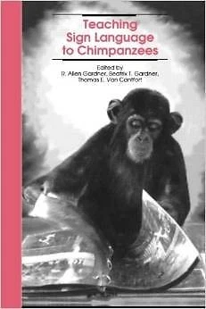 TEACHING SIGN LANGUAGE TO CHIMPANZEES By R. Allen Gardner & Beatrix T ...