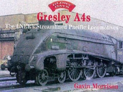 GRESLEY A4S: THE Lner's Aerodinámico Pacific Locomotoras G. W. MO De ...