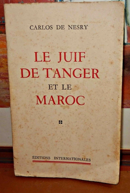JUDAISME MAROCAIN LE Juif De Tanger Et Le Maroc Carlos De Nesry 1956 ...