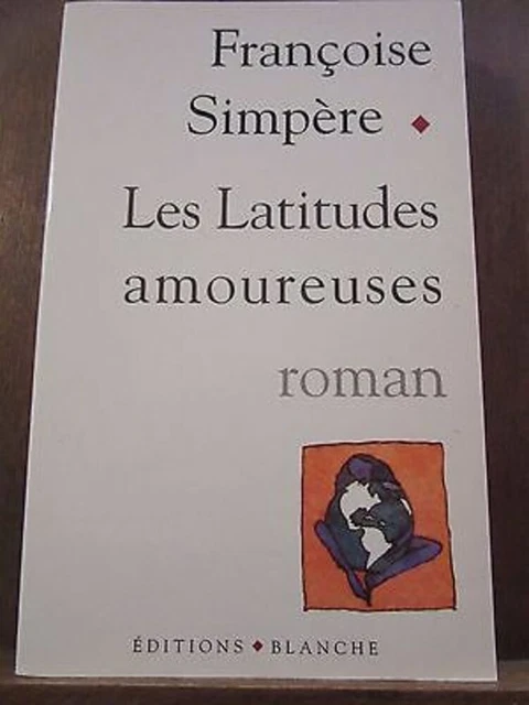 FRANÇOISE SIMPÈRE: LES Latitudes amoureuses/ Editions-Blanche 2003 EUR ...