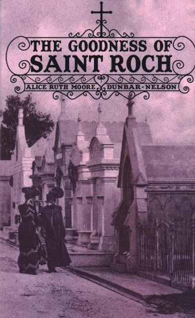THE GOODNESS OF Saint Roch par Alice Ruth Moore Dunbar-Nelson (anglais ...