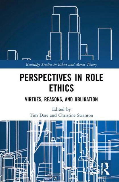 PERSPECTIVES IN ROLE Ethics: Virtues, Reasons, and Obligation by Tim ...