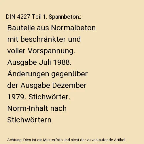 DIN 4227 TEIL 1. Spannbeton.: Bauteile aus Normalbeton mit beschränkter ...