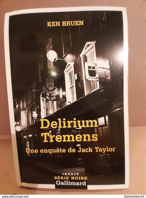 KEN BRUEN: DELIRIUM Tremens une enquête de Jack Taylor/ Gallimard 2004 ...