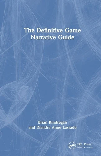 BRIAN KINDREGAN DIANDRA Anne Lasra The Definitive Game Narrative Gui ...