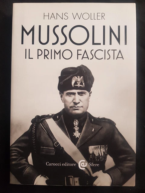 &MUSSOLINI IL PRIMO FASCISTA" Libro di Hans Woller EUR 17,50 - PicClick IT
