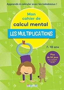 MON CAHIER DE calcul mental : Les multiplications de ... | Livre | état ...