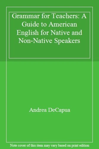 GRAMMAR FOR TEACHERS : A Guide to American Engl. DeCapua