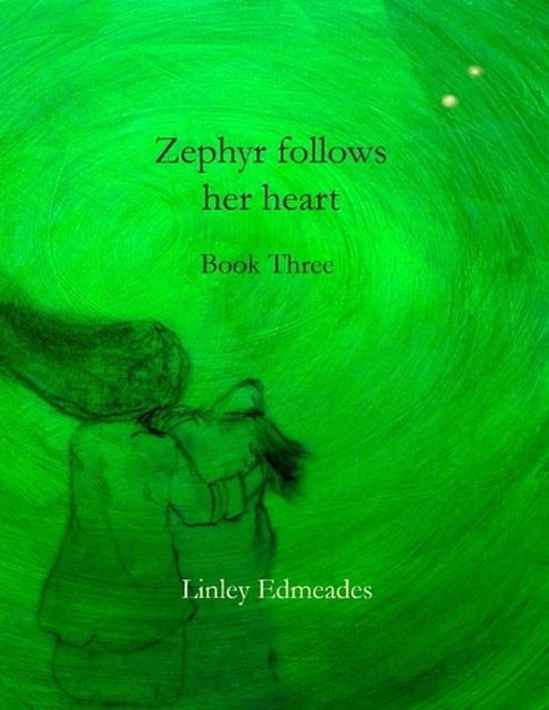 ZEPHYR FOLLOWS HER heart: Book three by Linley Edmeades (English ...