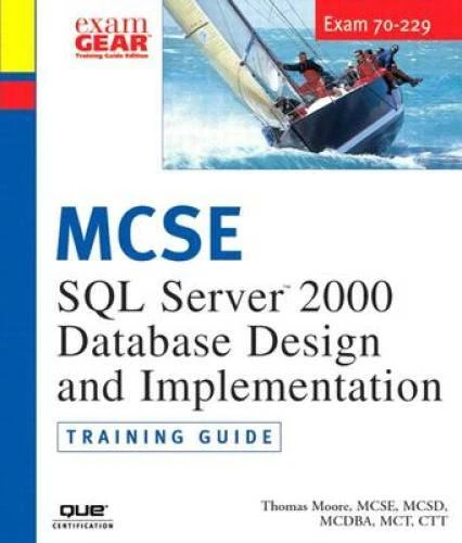 MCAD/MCSD/MCSE TRAINING GUIDE (70-229): SQL Server 2000 Database Design ...