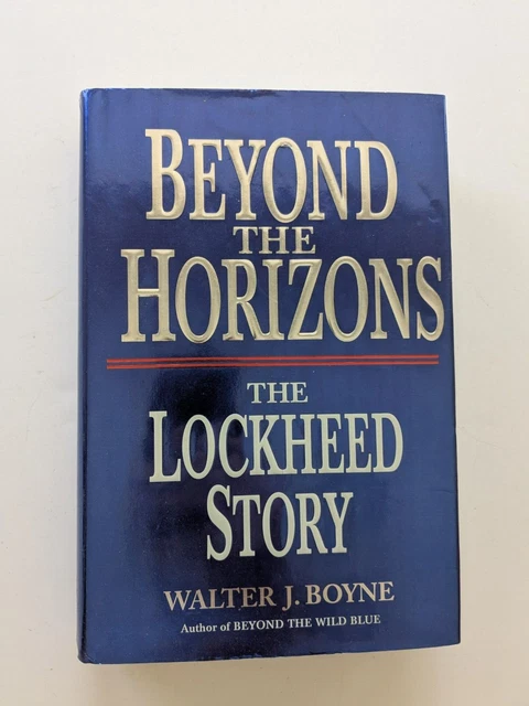 BEYOND THE HORIZONS The Lockheed Story By Walter J. Boyne Book 1998 1St ...
