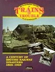 TRAINS IN TROUBLE: 1868-1968: Railway Accidents in Pictures-Alan ...