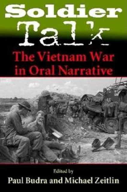 SOLDIER TALK: THE Vietnam War in Oral Narrative by Paul Budra (English ...