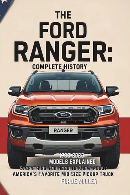 THE FORD RANGER: Complete History: 1983-2025 Models Explained ...