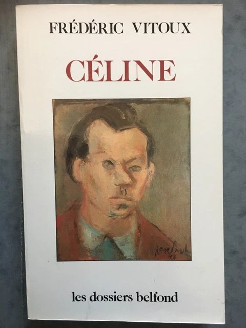 FRÉDÉRIC VITOUX - Céline [Louis-Ferdinand] - Les dossiers Belfonds ...