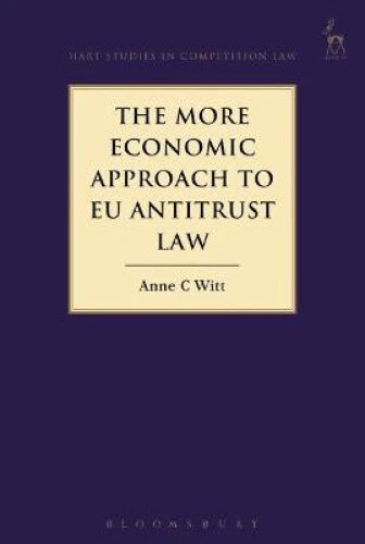 THE MORE ECONOMIC Approach to EU Antitrust Law (Hart Studies in ...