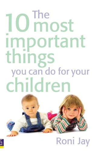 THE 10 MOST Important Things You Can Do for Your Children,Roni Jay EUR ...