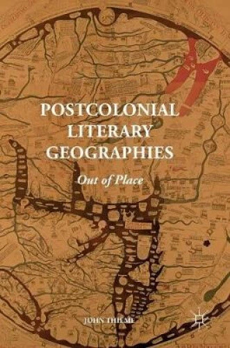 POSTCOLONIAL LITERARY GEOGRAPHIES: Out of Place: 2016 by Thieme, John ...