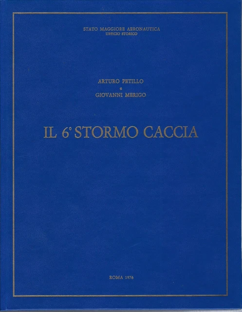 &IL 6° STORMO caccia" di Arturo Petillo e Giovanni Merigo EUR 40,00 ...