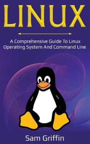 LINUX: A COMPREHENSIVE Guide to Linux Operating System and Command Line ...