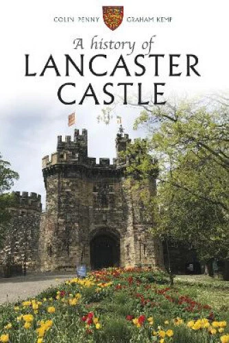 A HISTORY OF Lancaster Castle by Penny, Colin NEUF EUR 13,87 - PicClick FR