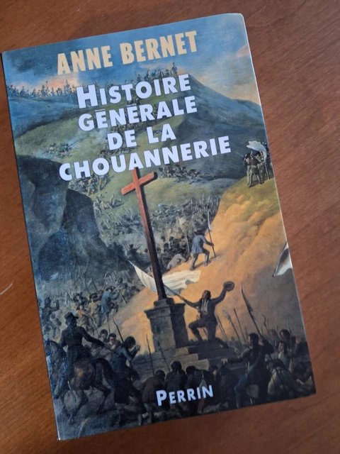 HISTOIRE GÉNÉRAL DE la chouannerie - Anne BERNET - Ed PERRIN EUR 13,00 ...