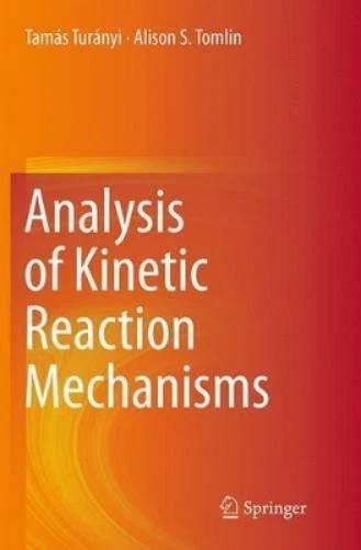 TAMÁS TURÁNYI ALISON S. Tomlin Analysis of Kinetic Reaction Mechanisms ...