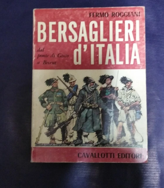 F. ROGGIANI, BERSAGLIERI d'Italia dal ponte di Goito a Beirut EUR 18,00 ...
