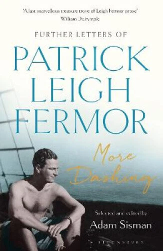 MORE DASHING : Autres lettres de Patrick Leigh Fermor par Patrick Leigh Fermor EUR 14,03 ...