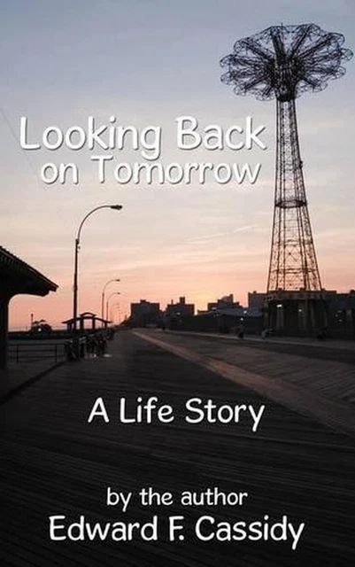 LOOKING BACK ON Tomorrow: A Life Story by Edward F. Cassidy (English ...