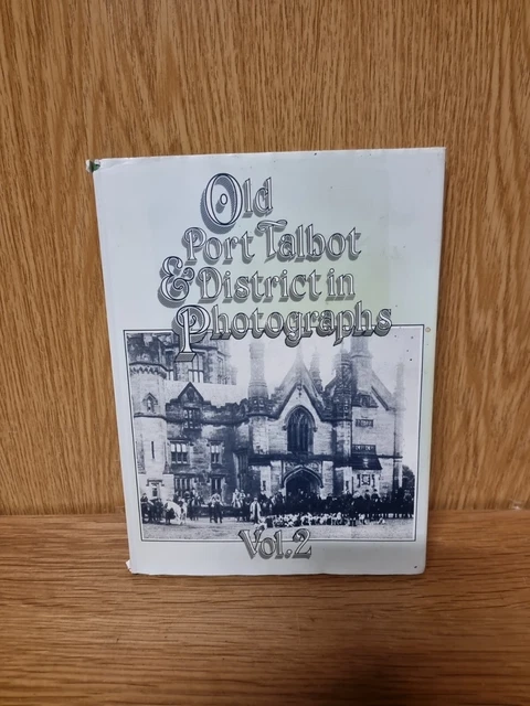 OLD PORT TALBOT & District in Photographs Vol.2 hardback 1981 (14f) £8. ...