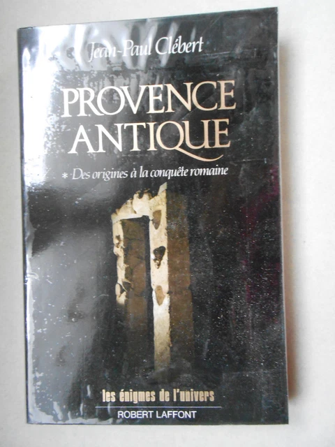 PROVENCE ANTIQUE DES origines à la conquête romaine J. P. Clébert 1988 ...