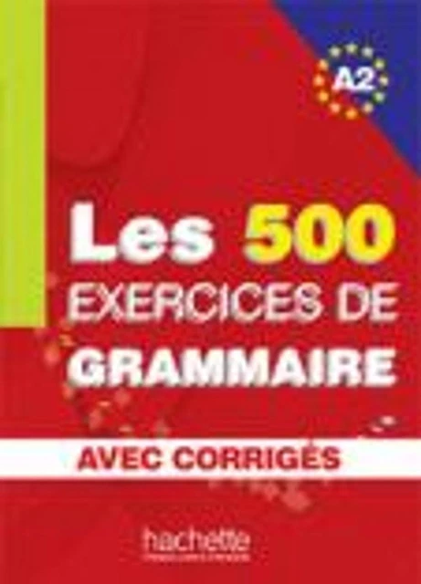 LES EXERCICES DE Grammaire: Livre d'eleve A2 + corriges by Anne Akyuz ...