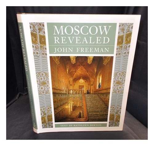 FREEMAN, JOHN MOSCOW revealed / [photographed by] John Freeman; [text ...