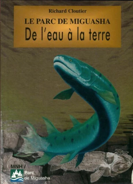 LE PARC DE Miguasha. De l'eau à la terre - Richard Cloutier - V307581 ...