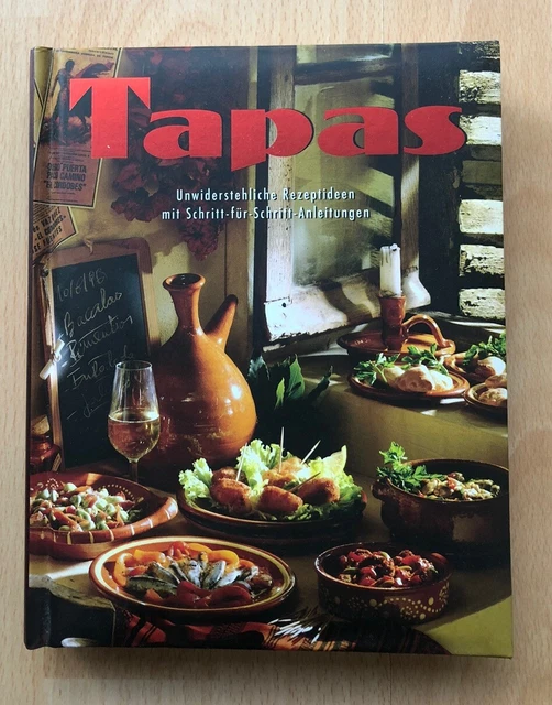 TAPAS - UNWIDERSTEHLICHE Rezeptideen Mit Schritt Für Schritt Anleitung EUR 2,99 - PicClick DE