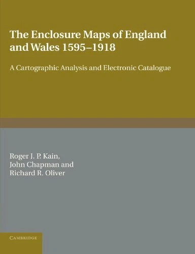 THE ENCLOSURE MAPS of England and Wales 1595-1918: A Cartographic ...