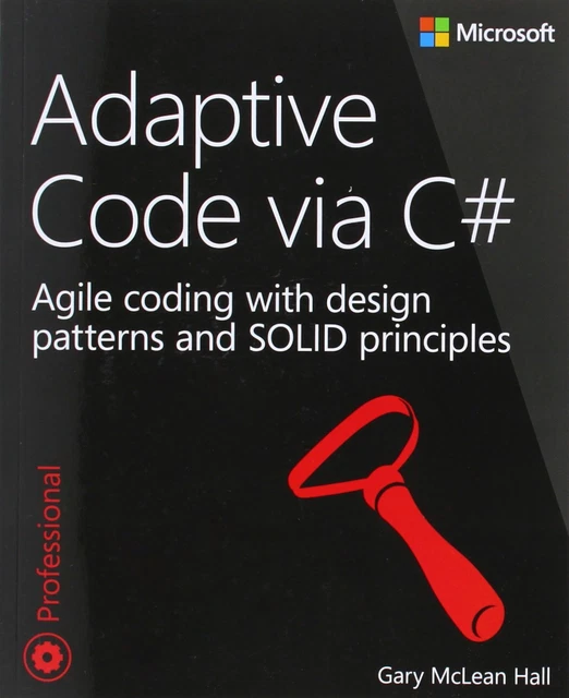 ADAPTIVE CODE VIA C#: Agile coding with design patterns and SOLID ...