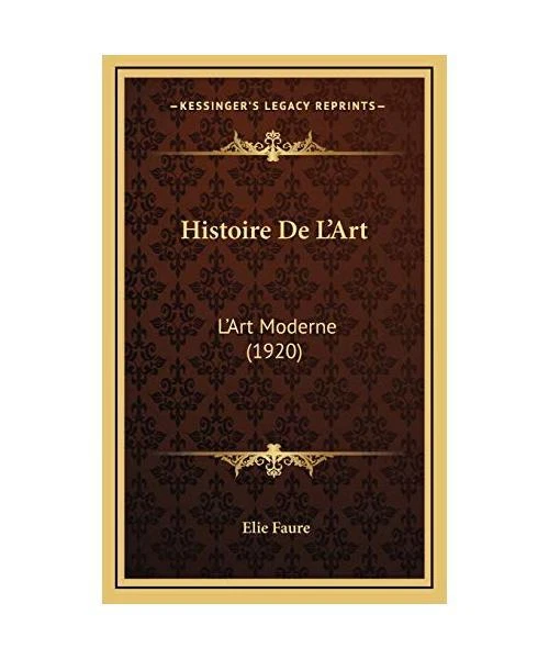 HISTOIRE DE L'ART: L'Art Moderne (1920), Elie Faure EUR 28,38 - PicClick FR