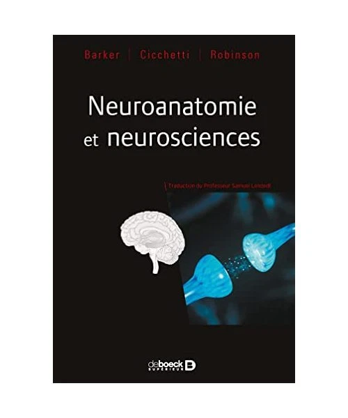 NEUROANATOMIE ET NEUROSCIENCES, Barker Roger; Francesca Cicchetti; Emma ...