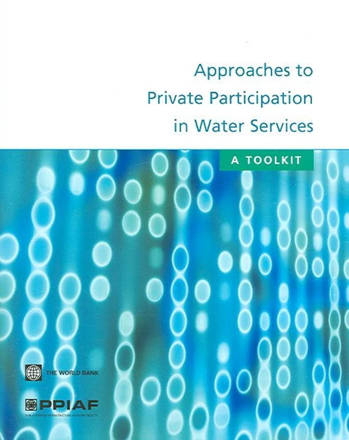 APPROACHES TO PRIVATE PARTICIPATION IN WATER SERVICES-A TOOLKIT by ...