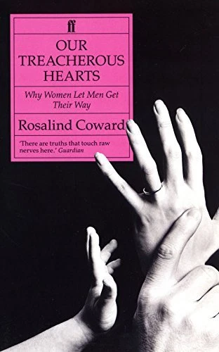 OUR TREACHEROUS HEARTS: Why Women Let Men Get Their Own Way: Why Women ...