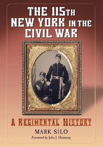 MARK SILO THE 115th New York in the Civil War (Poche) EUR 41,80 ...