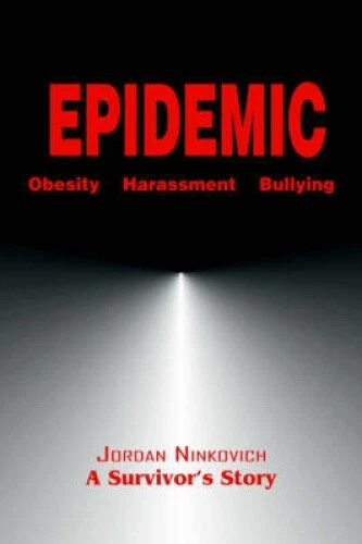 EPIDEMIC: OBESITY HARASSMENT Bullying by Jordan A. Ninkovich NEUF EUR ...