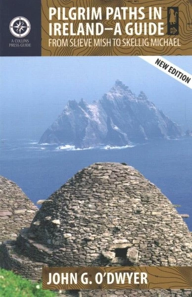 PILGRIM PATHS IN Ireland : A Guide: from Slieve Mish to Skellig Michael ...
