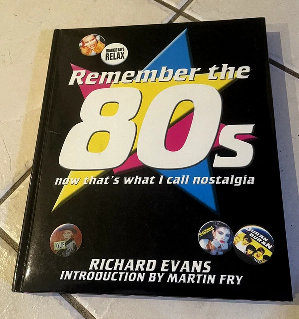 REMEMBER THE 80'S That's What I Call Nostalgia by Richard Evans ...