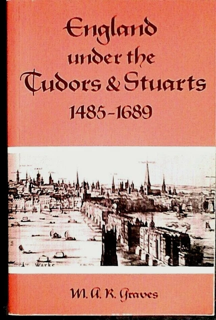 ENGLAND UNDER THE Tudors and Stuarts, 1485-1689 by Michael A. R. Graves ...